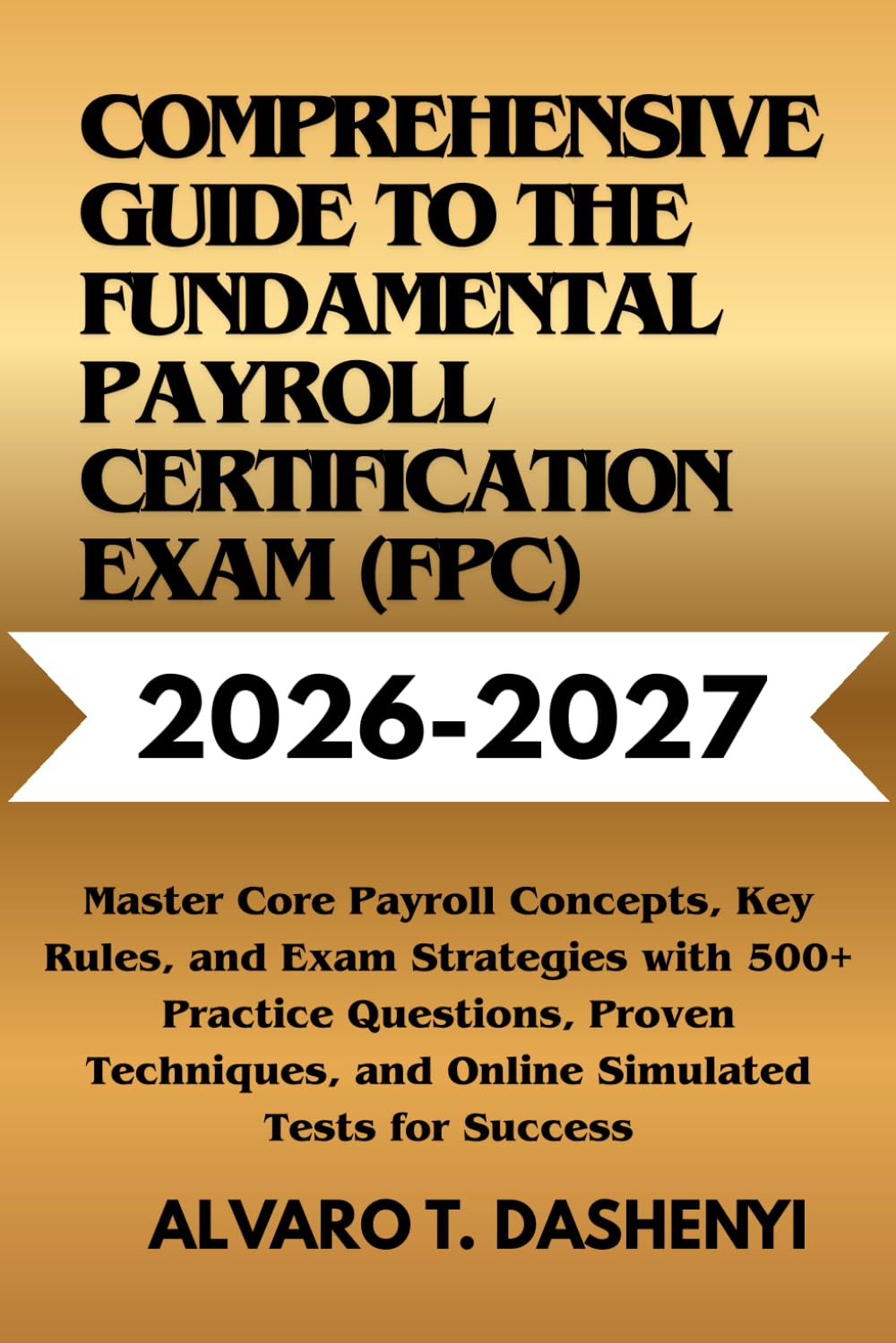 Comprehensive Guide to the Fundamental Payroll Certification Exam (FPC ...