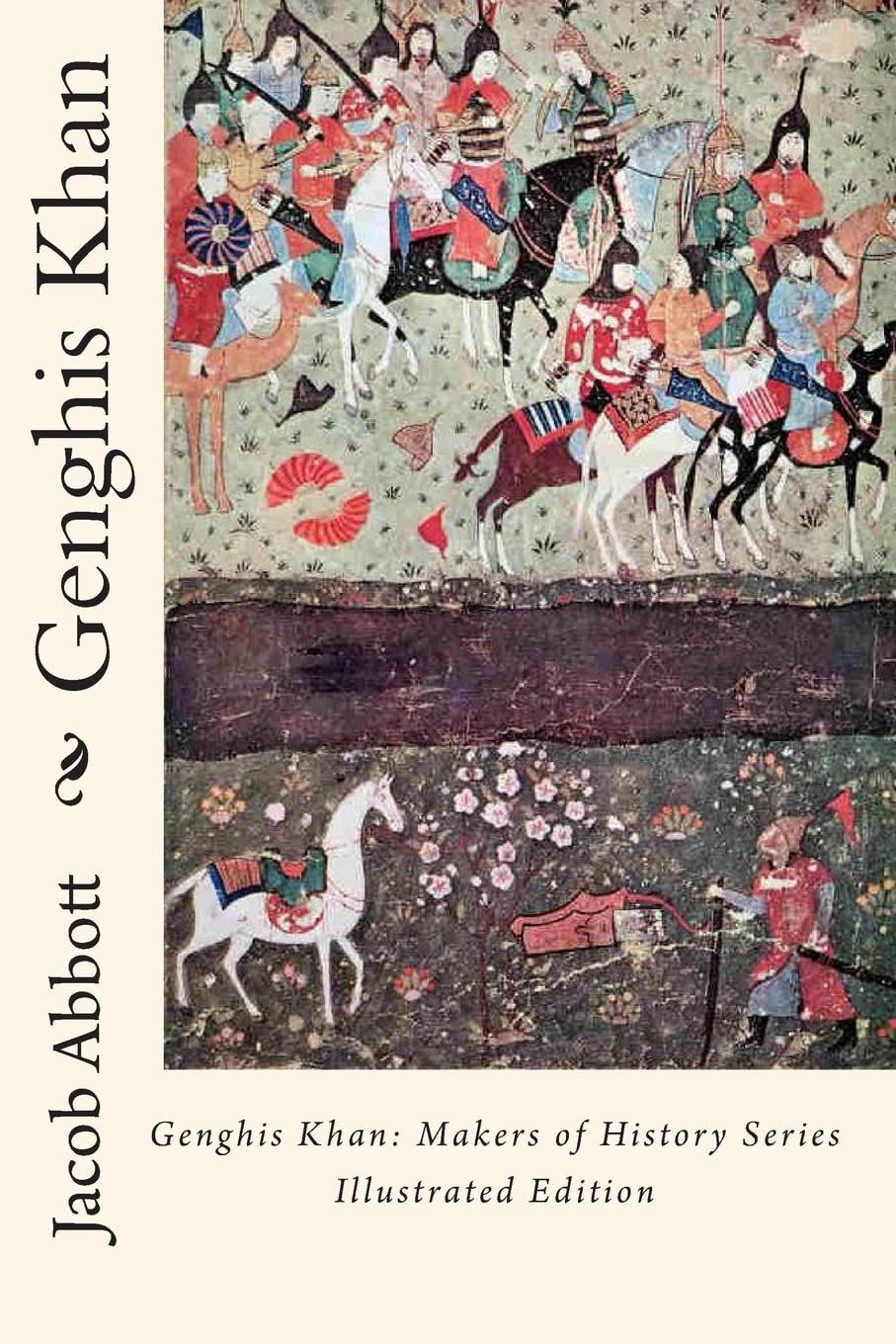 Genghis Khan: Makers of History Series Illustrated Edition: Abbott ...