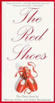 The Red Shoes: The Classic Story: Powell, Michael, Pressburger, Emeric ...