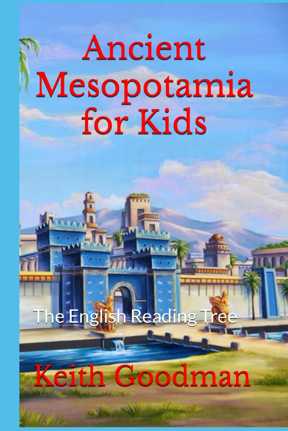 Ancient Mesopotamia for Kids: The English Reading Tree: 58 : Goodman ...