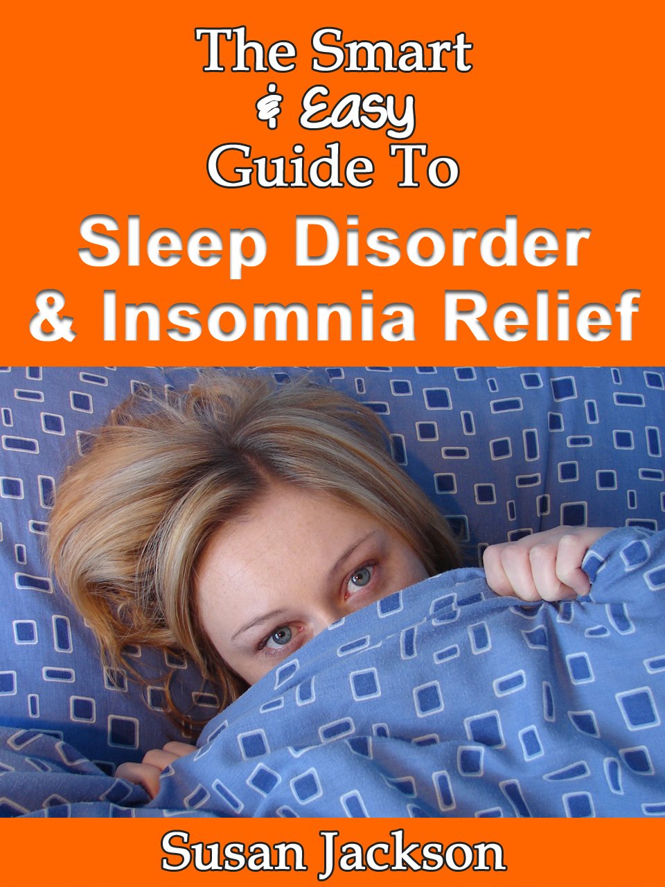 Amazon.com: The Smart & Easy Guide to Sleep Disorder & Insomnia Relief ...