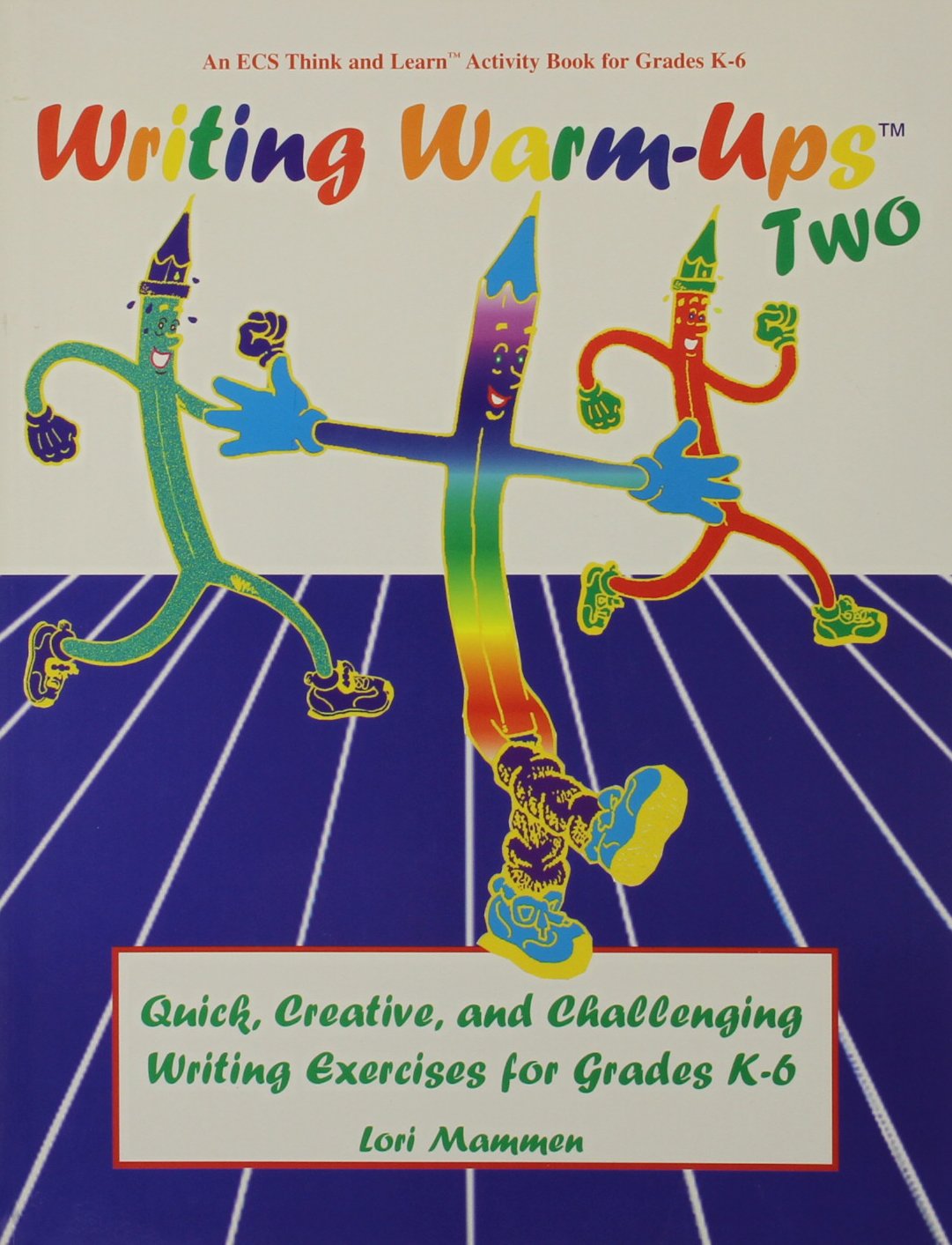 Writing Warm-Ups Two Grades K-6 (Quick, Creative and Challenging ...