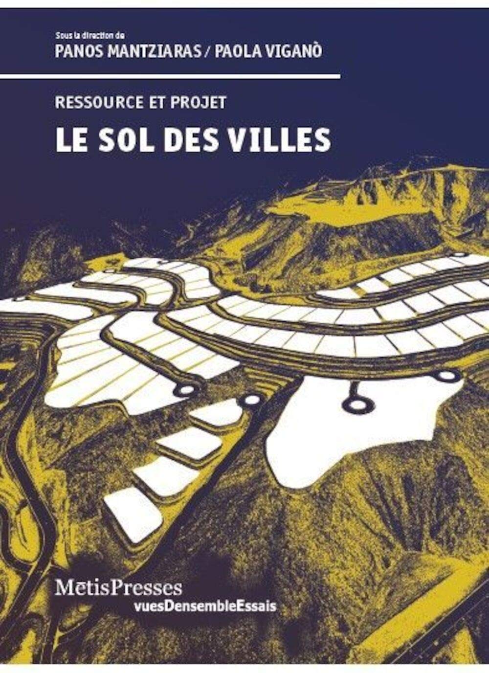 Le sol des villes: Ressource et projet : Mantziaras, Panos, Viganò ...