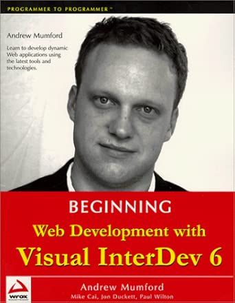 Beginning Web Development With Visual Interdev 6.0: Mumford, Andrew, Cai, Mike, Duckett, John ...