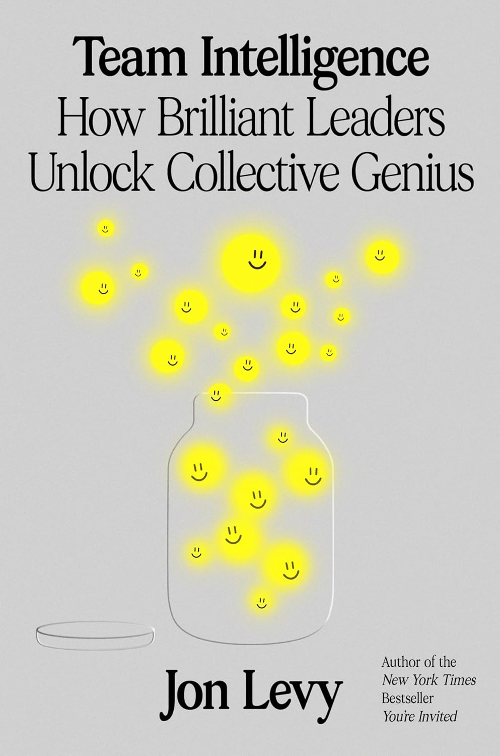 Team Intelligence: How Brilliant Leaders Unlock Collective Genius: Levy ...