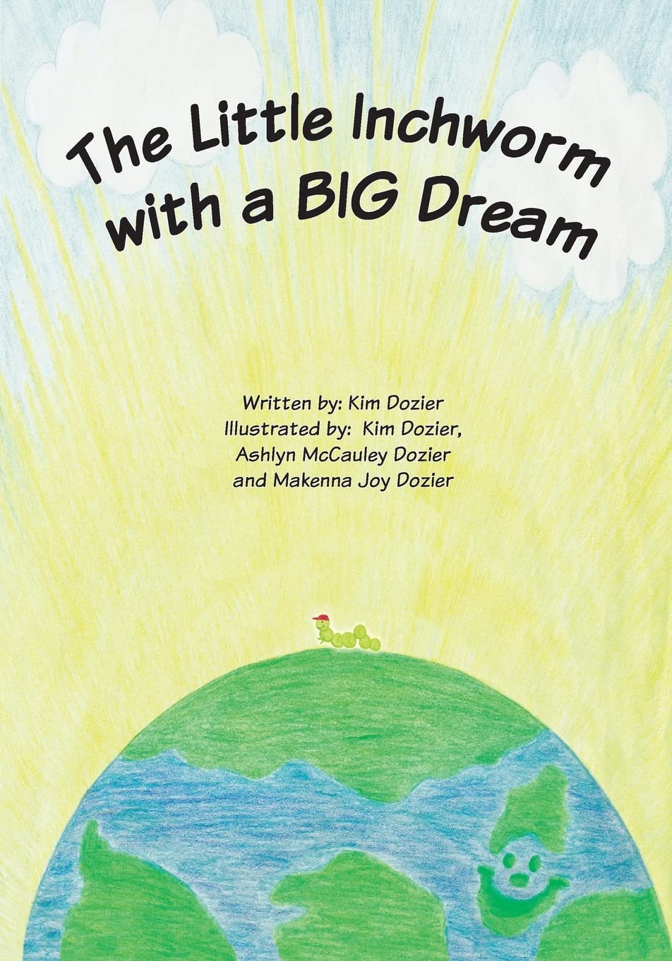 The Little Inchworm with a BIG Dream: Dozier, Kim L, Dozier, Ashlyn M ...