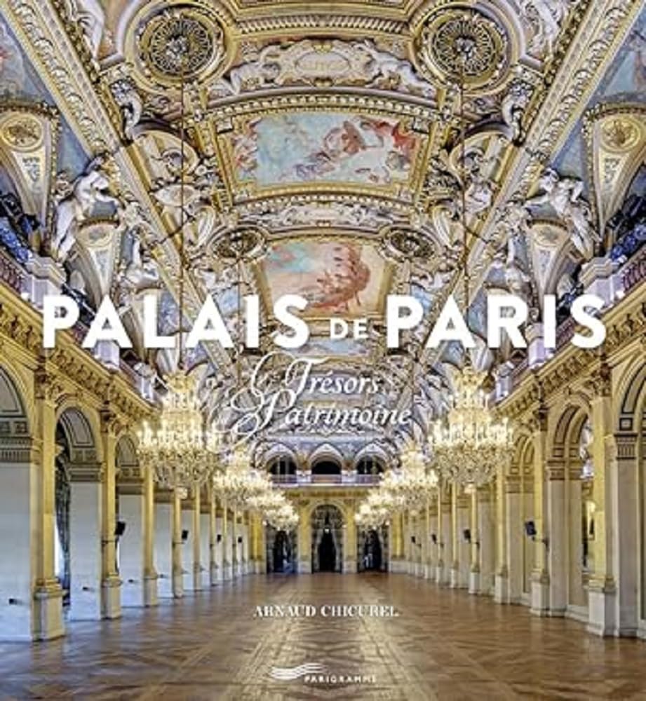 Palais de Paris - Trésors du patrimoine: Chicurel, Arnaud ...