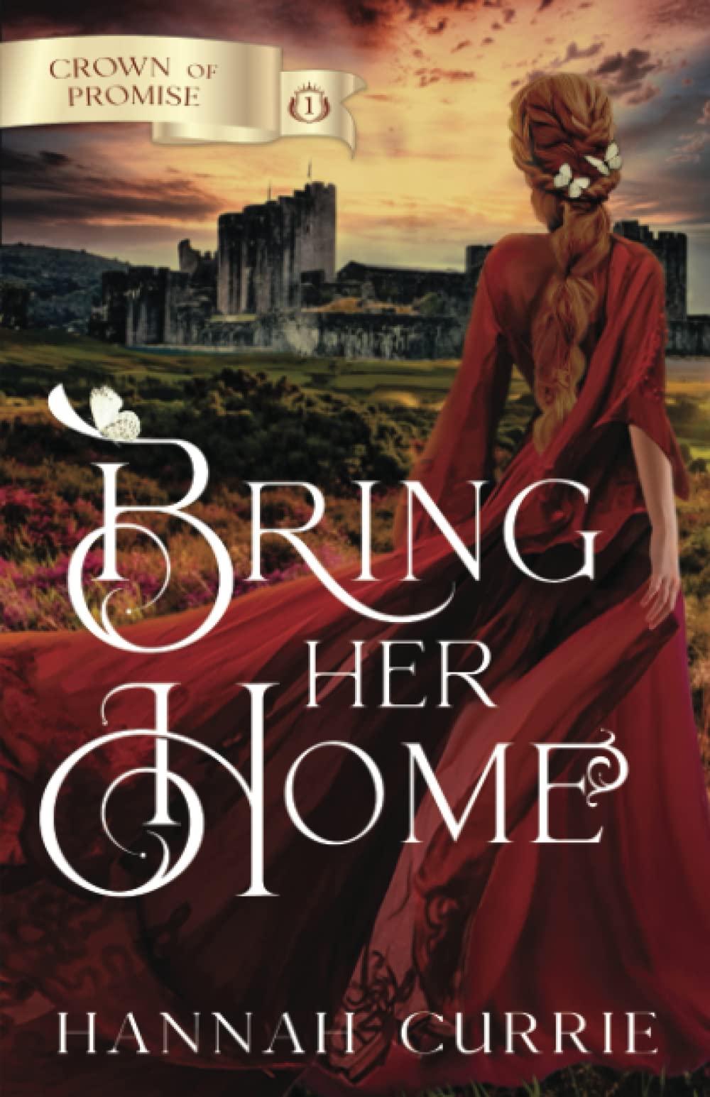 Bring Her Home (Crown of Promise): Currie, Hannah: 9781941720974 ...