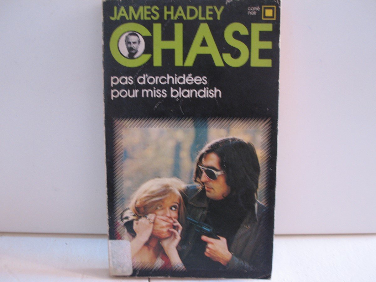 Pas d'orchidées pour miss Blandish (CARRE NOIR): James Hadley Chase ...