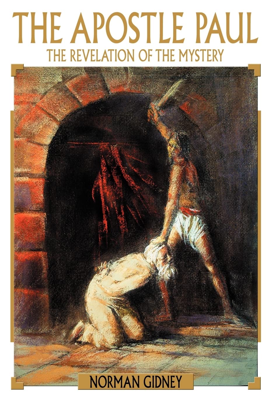 The Apostle Paul: The Revelation of the Mystery: Gidney, Norman ...