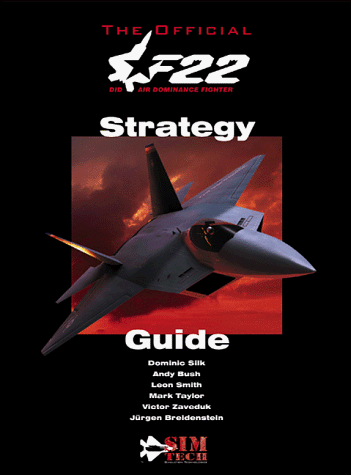 Official F-22 ADF Strategy Guide: Dominic Silk, Andy Bush, Leon Smith ...