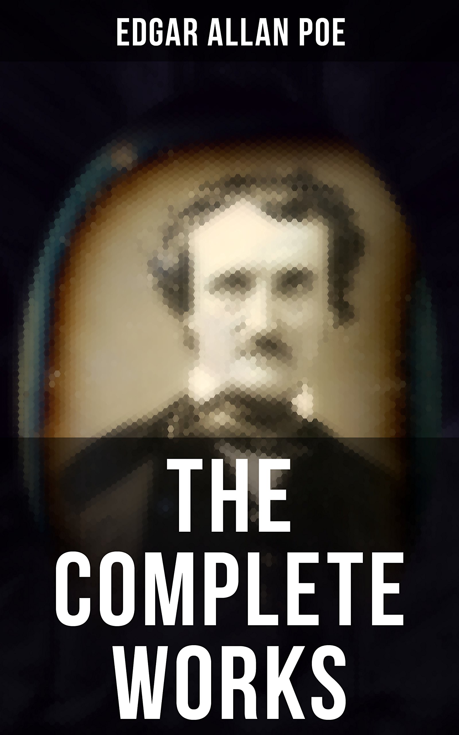 Buy The Complete Works of Edgar Allan Poe: The Raven, Annabel Lee, The ...