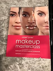 Robert Jones' Makeup Masterclass: A Complete Course in Makeup for All ...