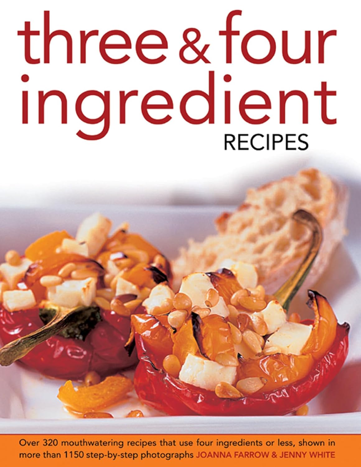 Three & Four Ingredient Recipes: Over 320 Mouthwatering Recipes that ...