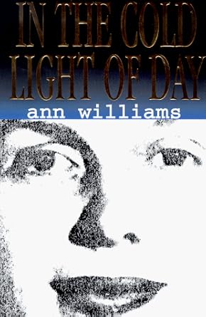 In the Cold Light of Day: Williams, Ann: 9780966126808: Amazon.com: Books