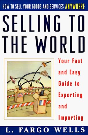 Selling to the World: Your Fast and Easy Guide to Exporting and ...