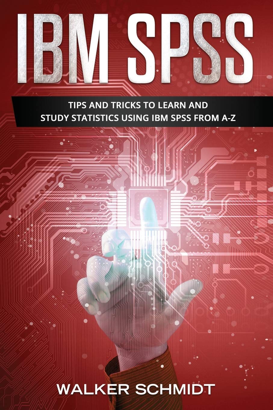 Snapklik.com : IBM SPSS: Tips And Tricks To Learn And Study Statistics Using IBM SPSS From A-Z