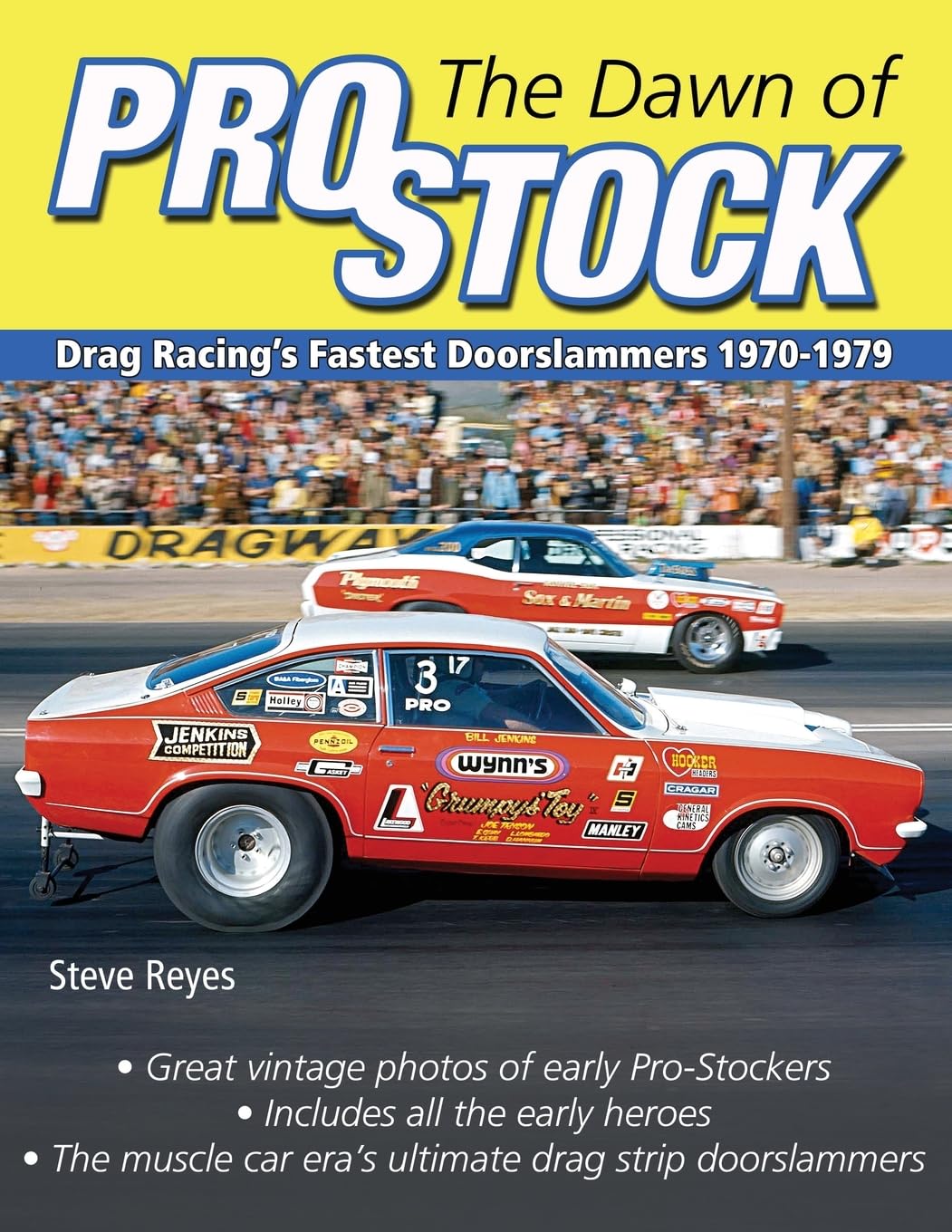 The Dawn of Pro Stock: Drag Racing's Fastest Doorslammers 1970-1979 ...