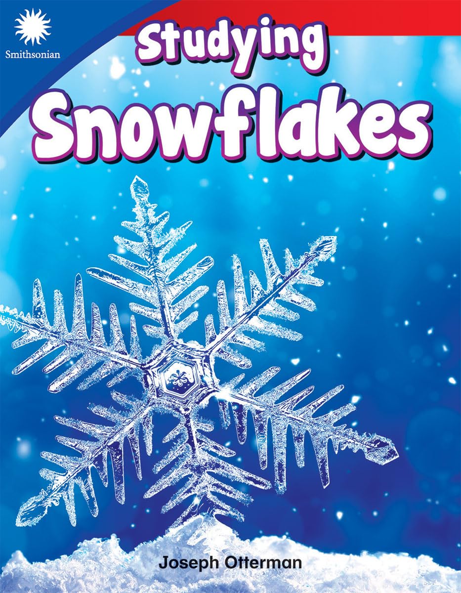 Studying Snowflakes (Smithsonian: Informational Text): Joseph Otterman ...