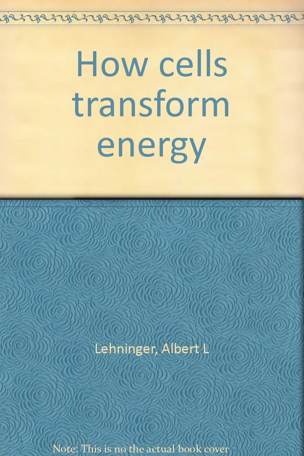 How cells transform energy: Lehninger, Albert L: Amazon.com: Books