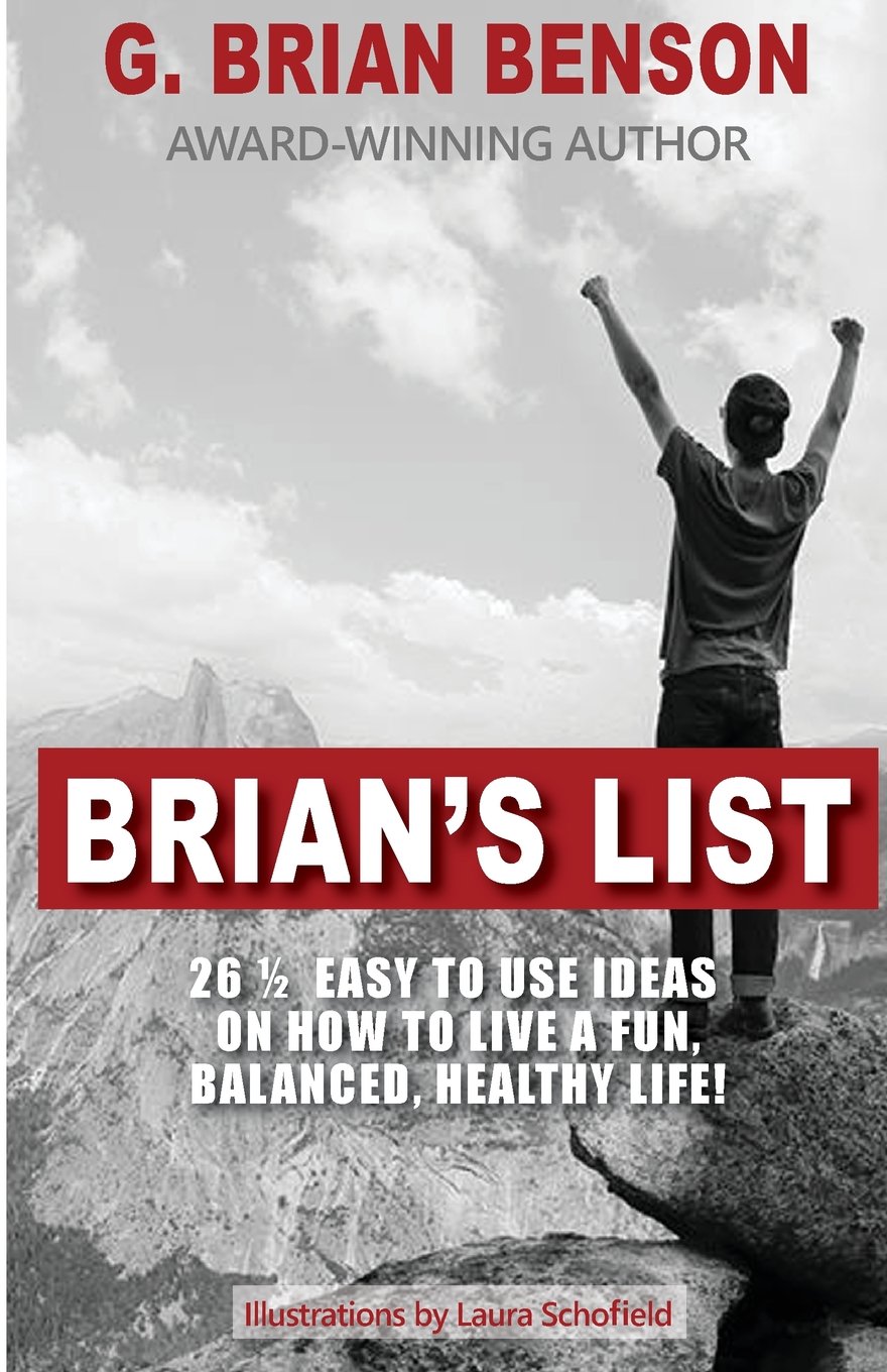 Brian's List: 26 1/2 easy to use ideas on how to live a fun, balanced ...