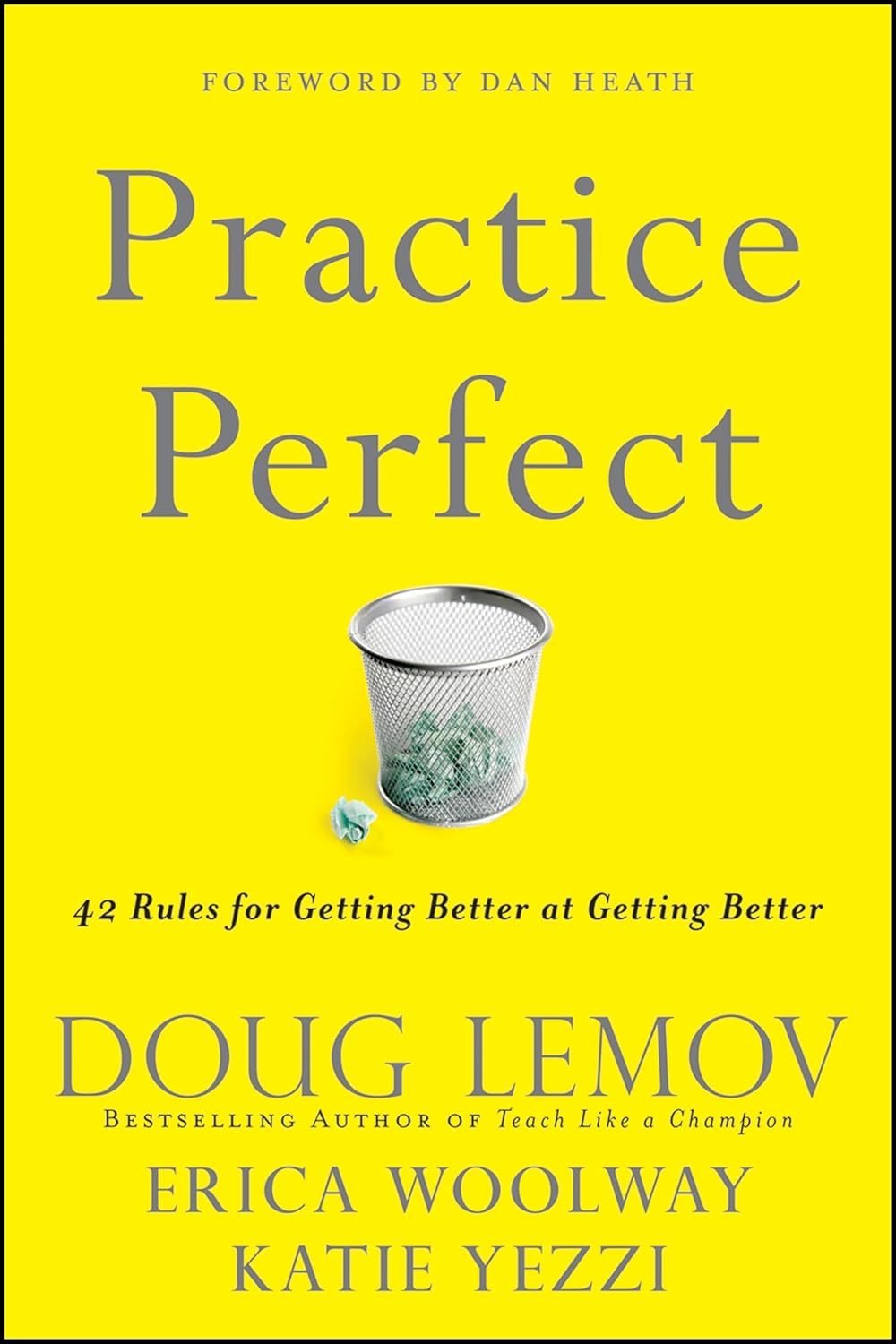 Practice Perfect: 42 Rules for Getting Better at Getting Better: Lemov ...