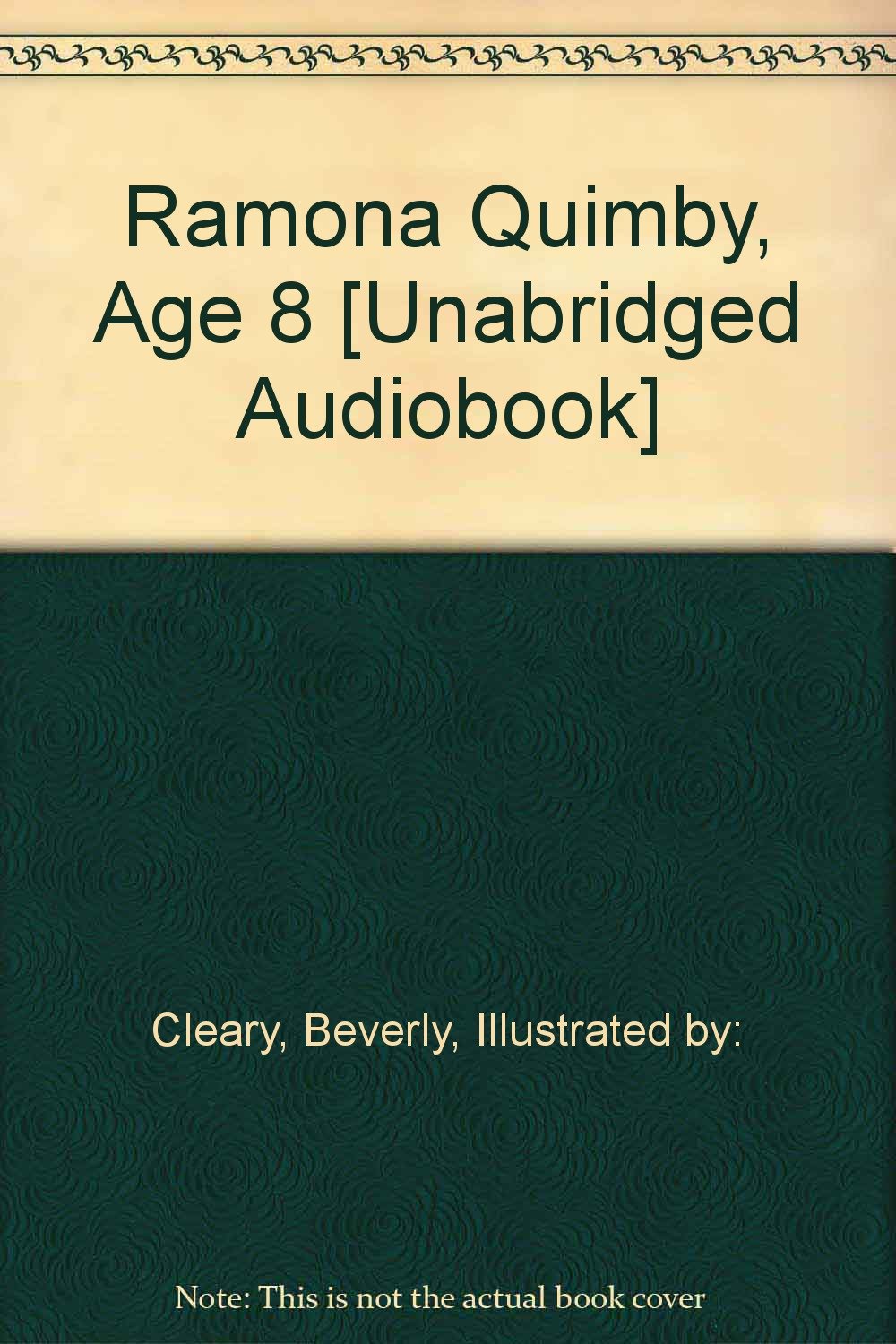 Ramona Quimby, Age 8 [Unabridged Audiobook]: Beverly Illustrated by ...