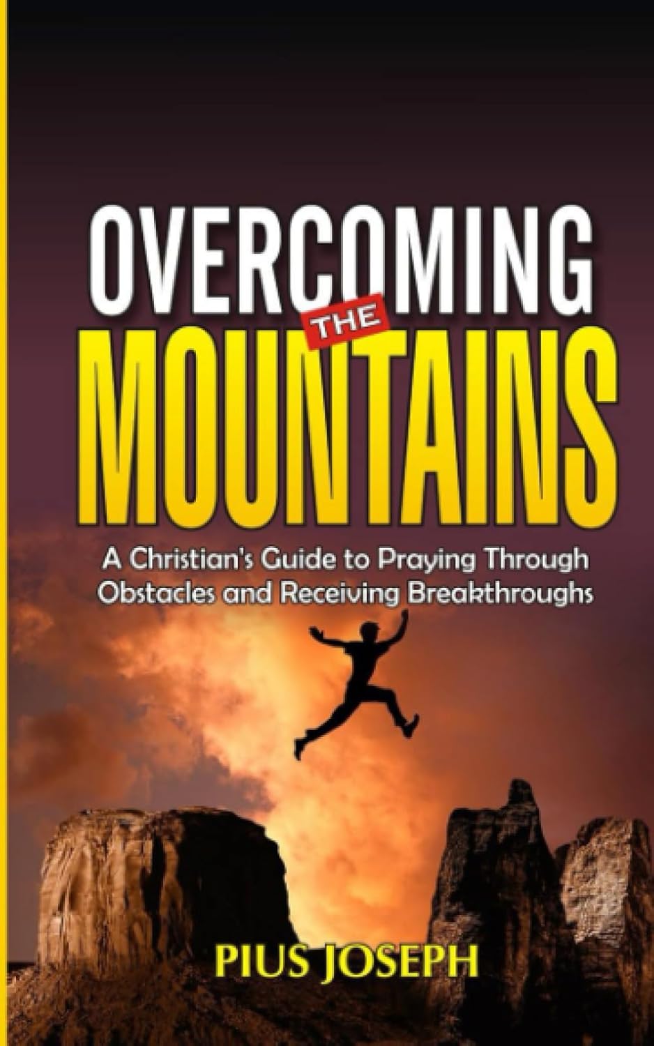 Overcoming the Mountains: A Christian's Guide to Praying Through ...