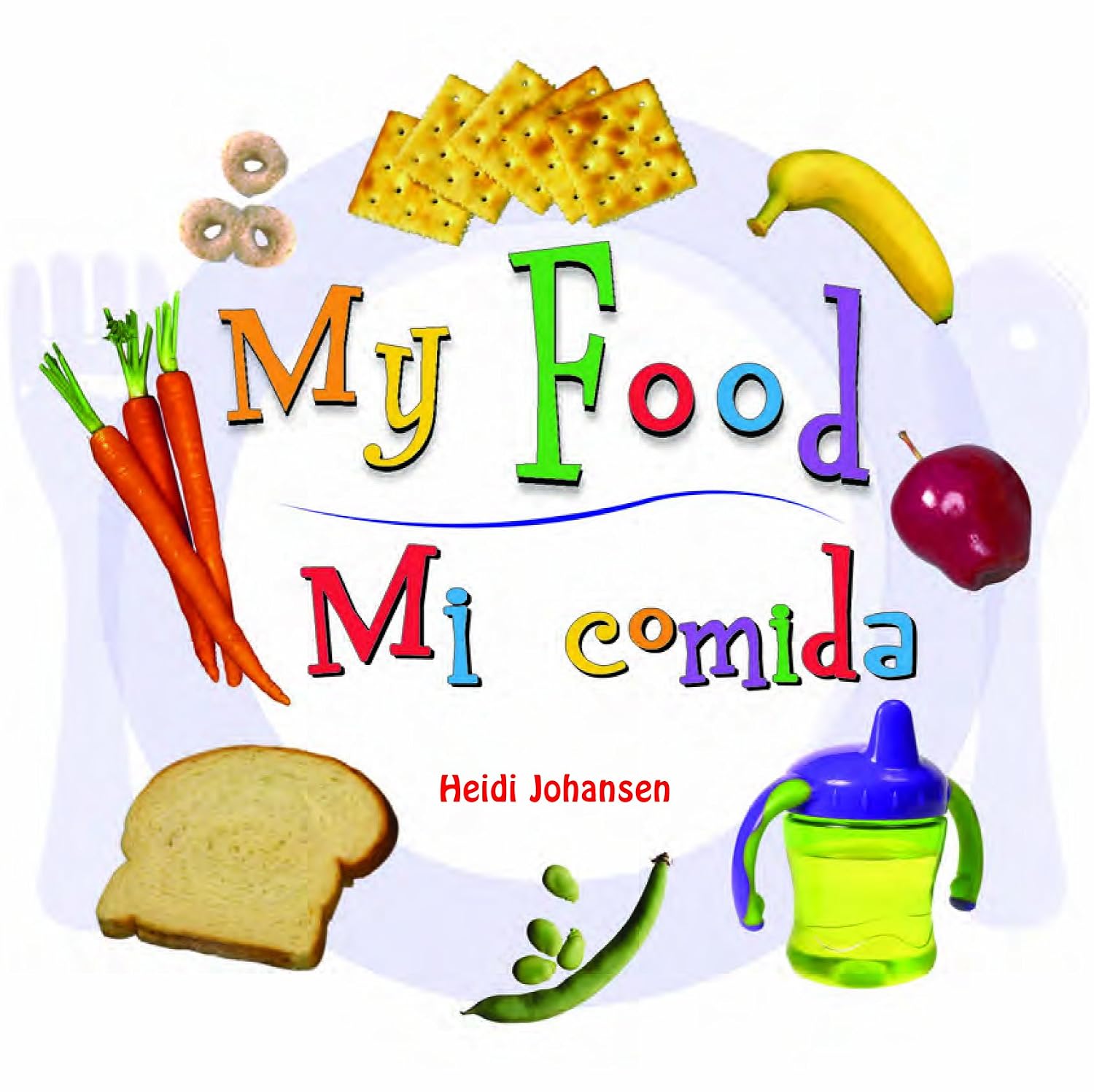 My Food/ Mi Comida (English and Spanish Edition): Johansen, Heidi ...