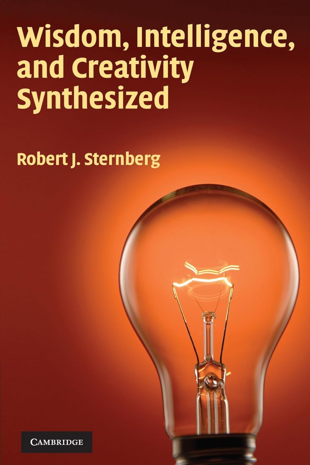 Wisdom, Intelligence, and Creativity Synthesized: Sternberg PhD, Robert ...