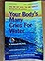 Your Body's Many Cries for Water: Batmanghelidj, Fereydoon ...