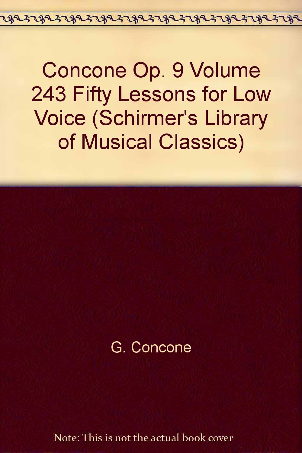 Concone Op. 9 Volume 243 Fifty Lessons for Low Voice (Schirmer's ...