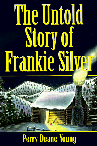 The Untold Story of Frankie Silver: Was She Unjustly Hanged?: Young ...