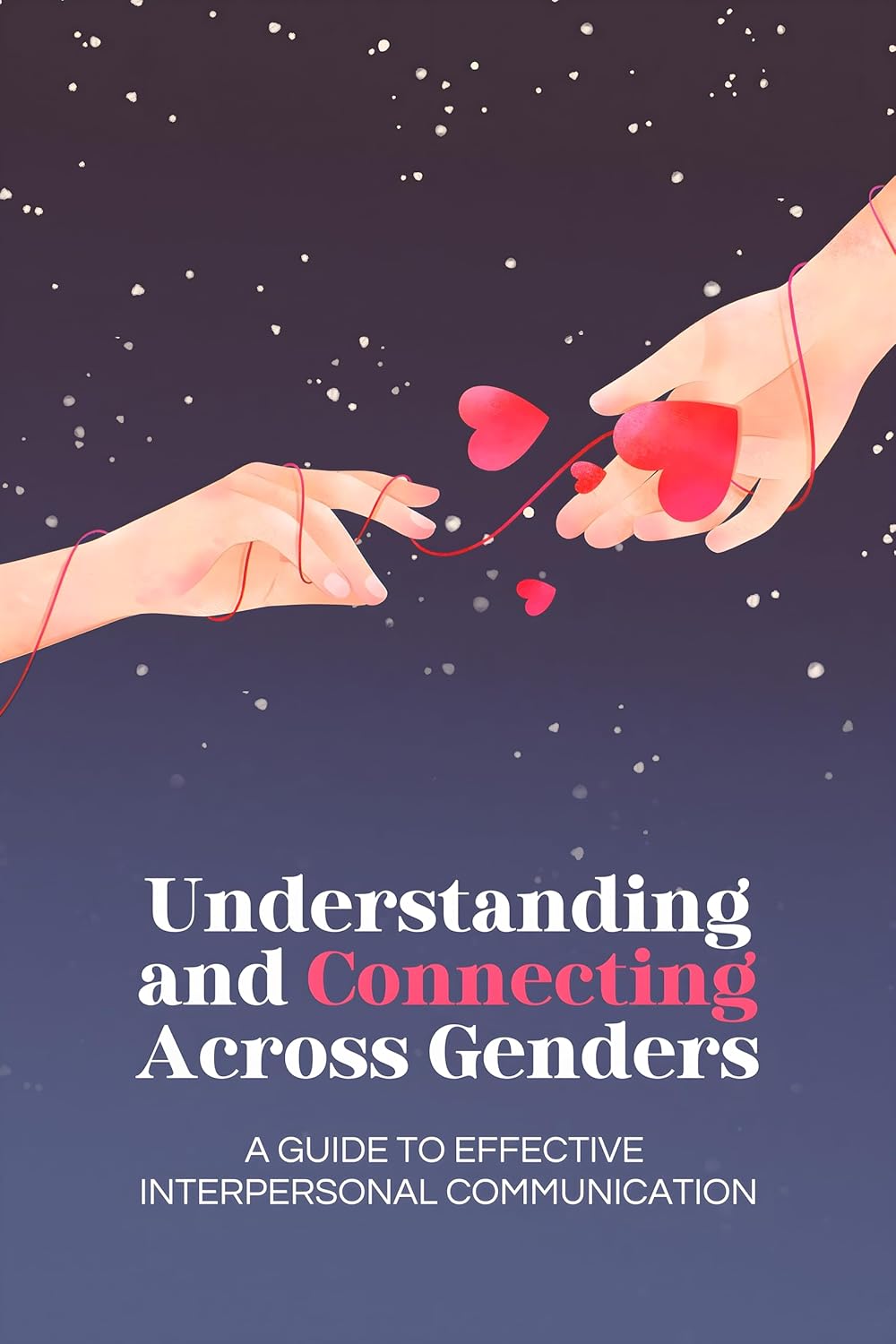 Understanding and Connecting Across Genders: A Guide to Effective ...