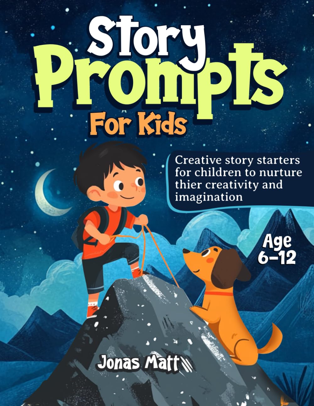 Story Prompts For Kids Age 6-12: Creative Story Starters For Children ...