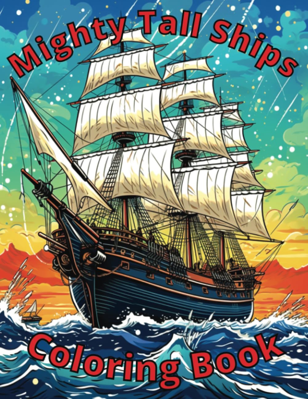 Mighty Tall Ships Coloring Book: Ahoy Me Hearties - 40 Historical ...