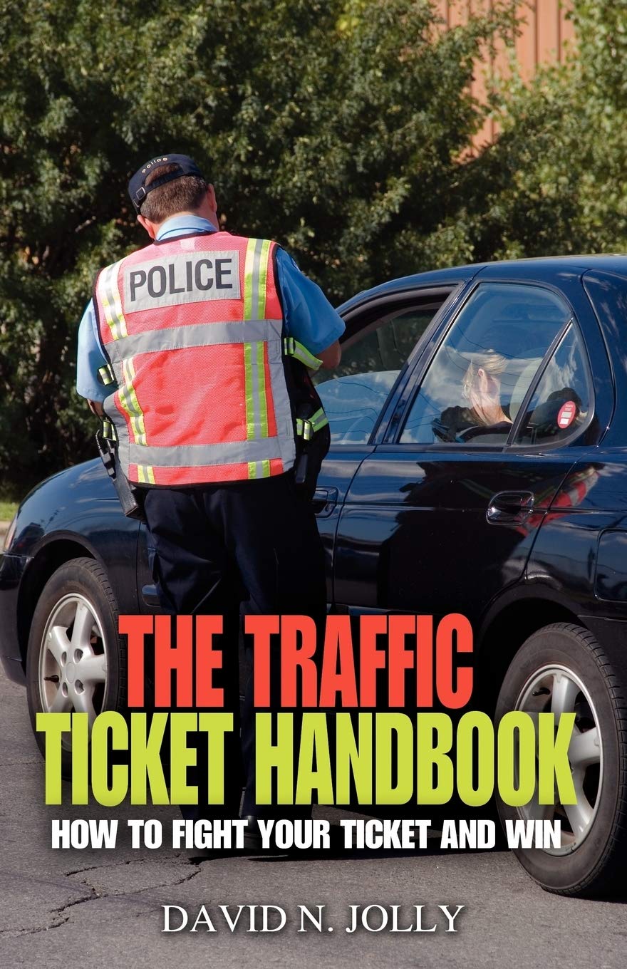 The Traffic Ticket Handbook: How to Fight Your Ticket and Win: Jolly ...