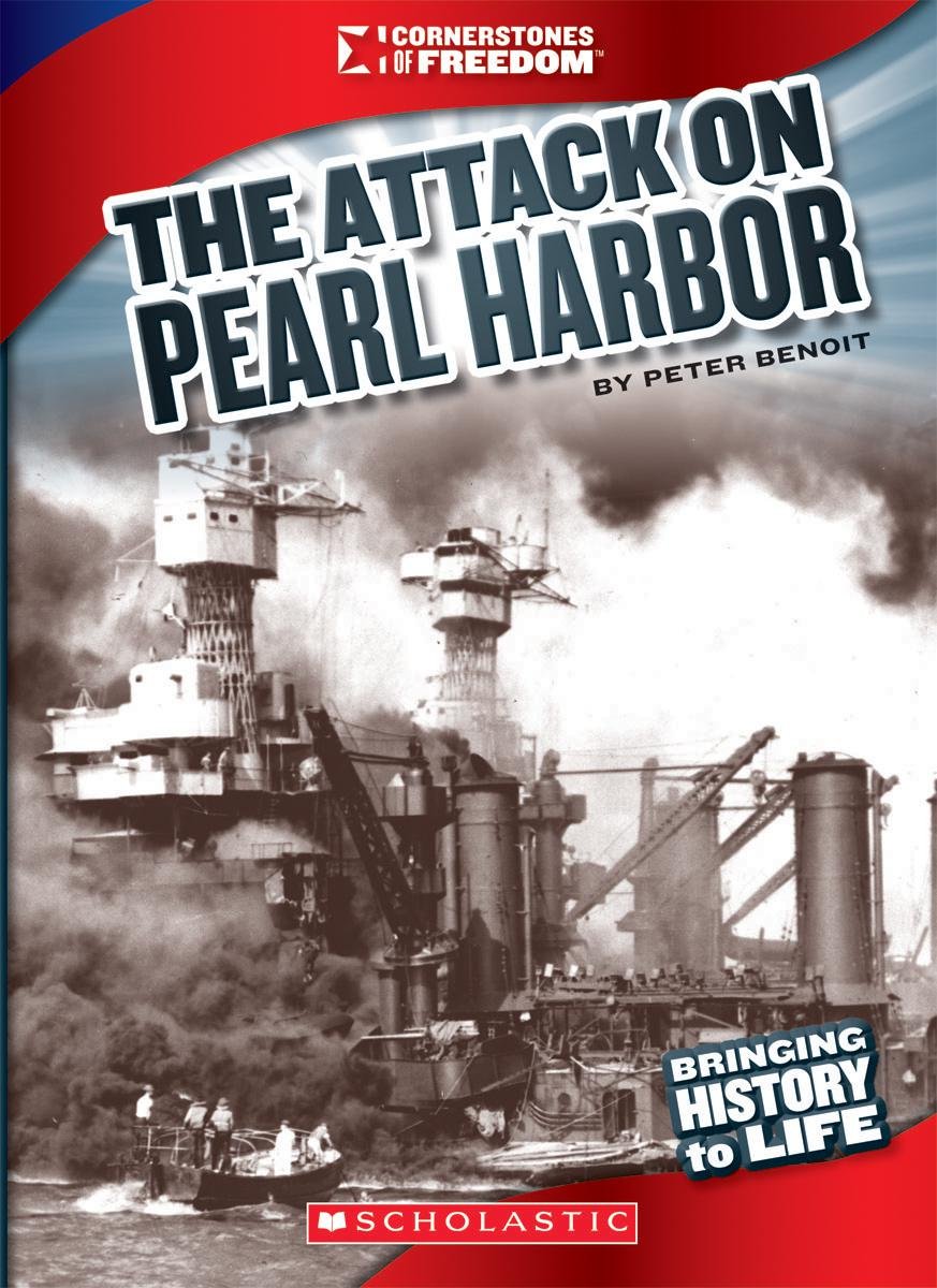 The Attack on Pearl Harbor (Cornerstones of Freedom, Third): Benoit ...