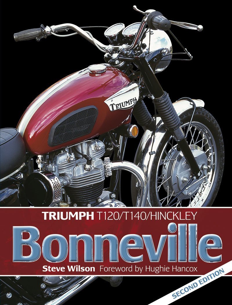 Triumph Bonneville: T120/T140 Hinckley: Wilson, Steve, Hancox, Hughie ...