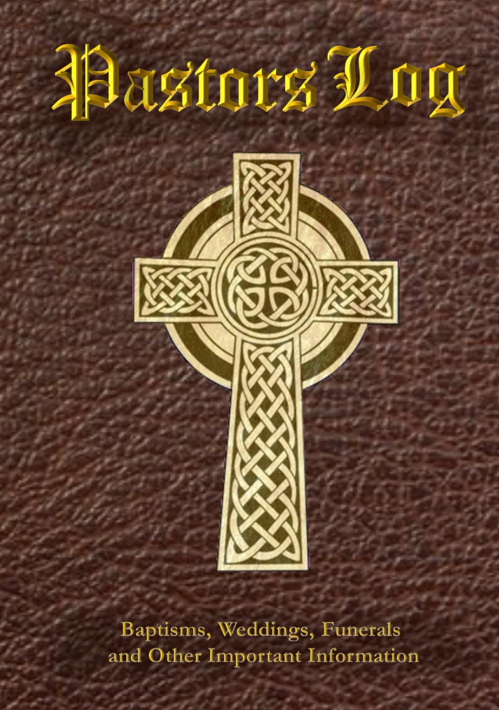 Pastor's Log: Baptisms, Weddings, Funerals, and Other Important ...