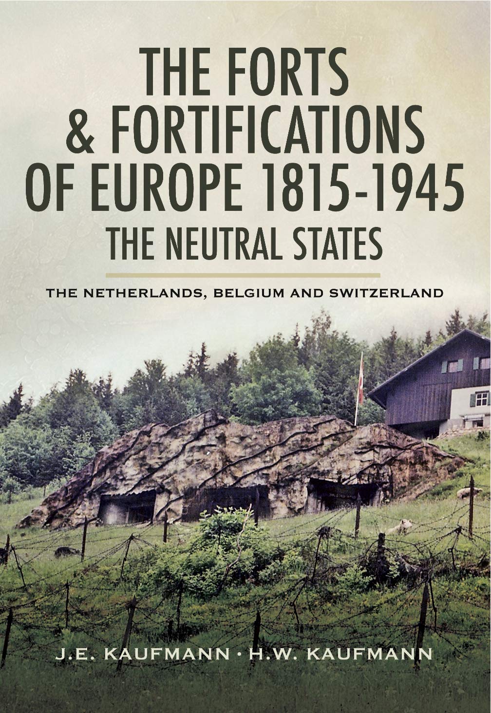 The Forts & Fortifications of Europe 1815- 1945: The Neutral States ...