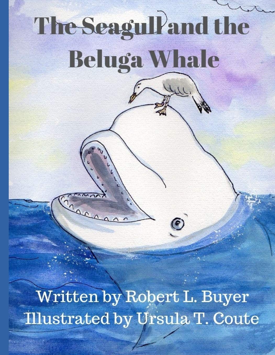 The Seagull and The Beluga Whale: Buyer, Robert L., Coute, Ursula T ...