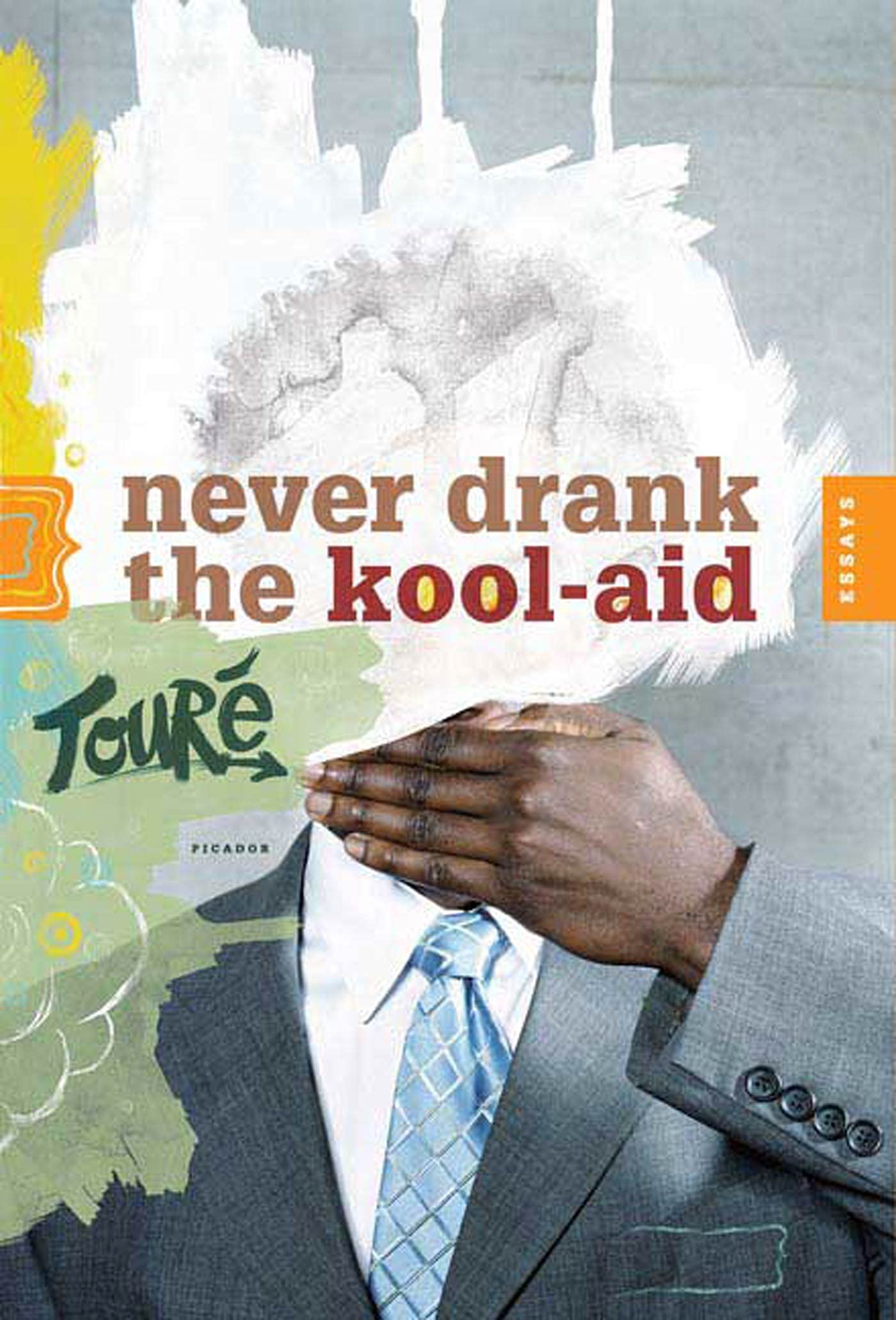 Never Drank the Kool-Aid: Essays: Touré: 9780312425784: Amazon.com: Books