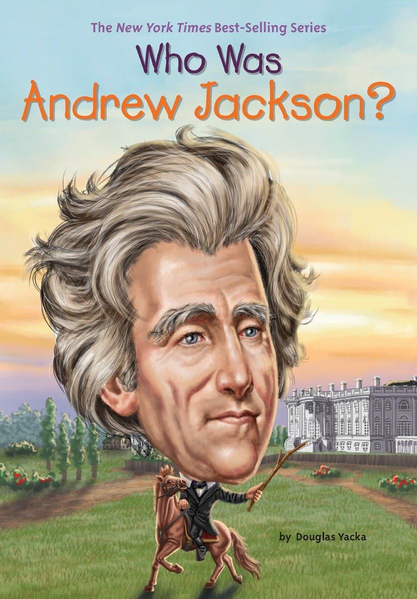 Who Was Andrew Jackson?: Yacka, Douglas, Who HQ, Murray, Jake ...