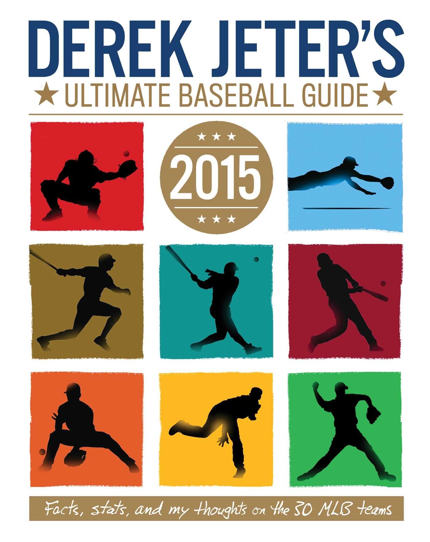 Derek Jeter's Ultimate Baseball Guide 2015 (Jeter Publishing): Dobrow ...
