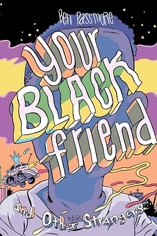 Your Black Friend and Other Strangers: Passmore, Ben: 9781945509209 ...