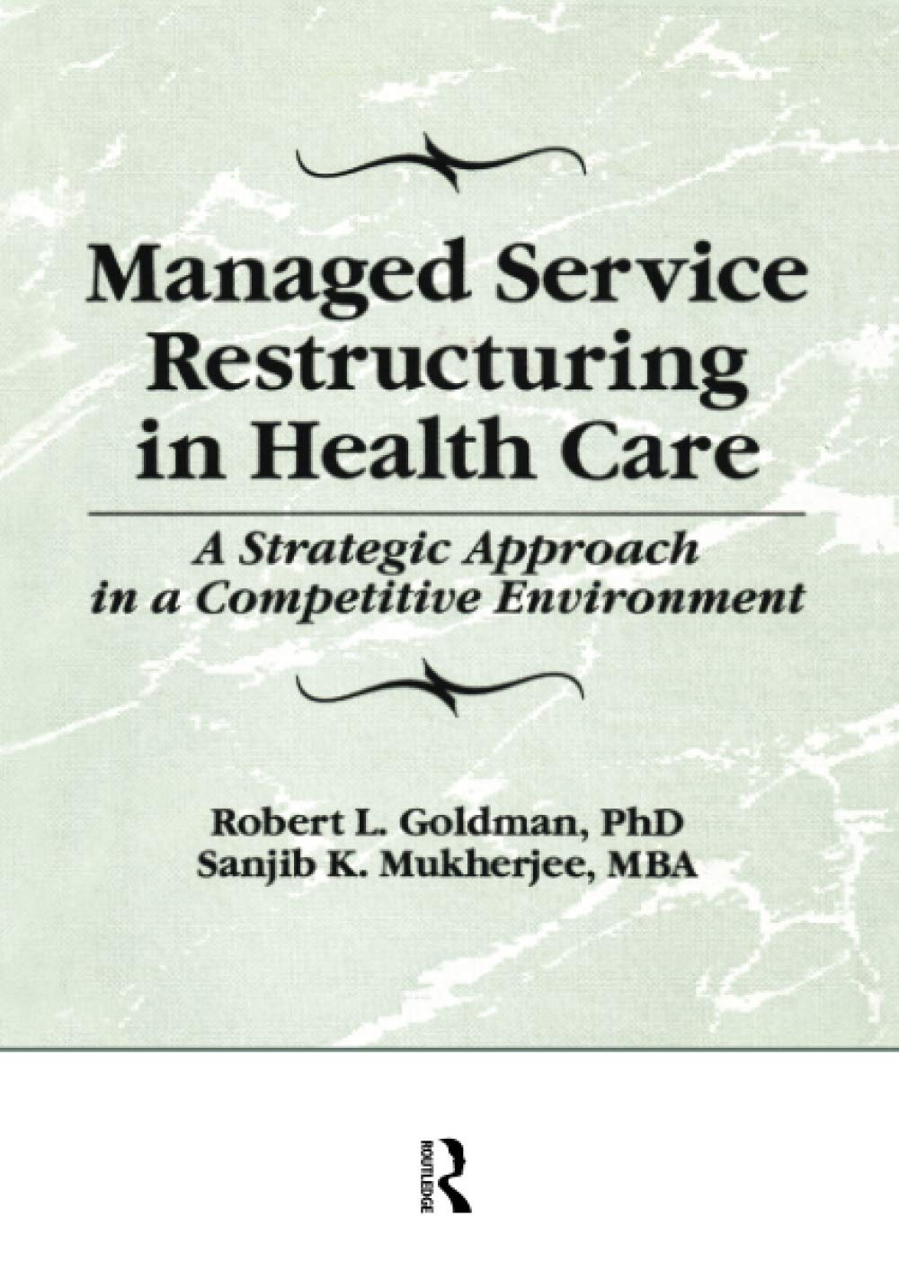 Managed Service Restructuring In Health Care A Strategic Approach In ...