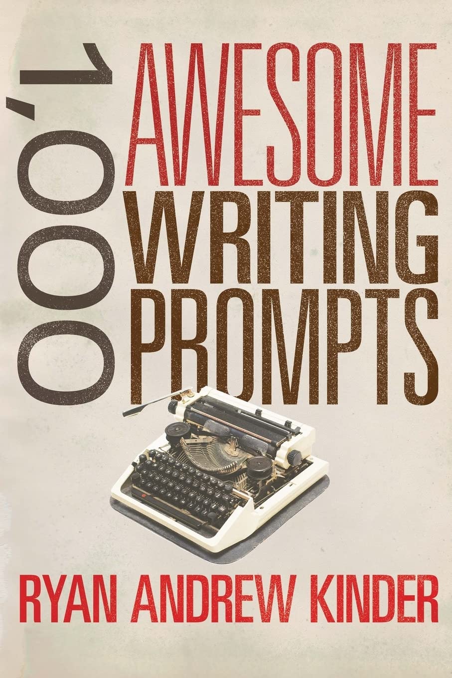 1,000 Awesome Writing Prompts: Kinder, Ryan Andrew: 9781500910662 ...