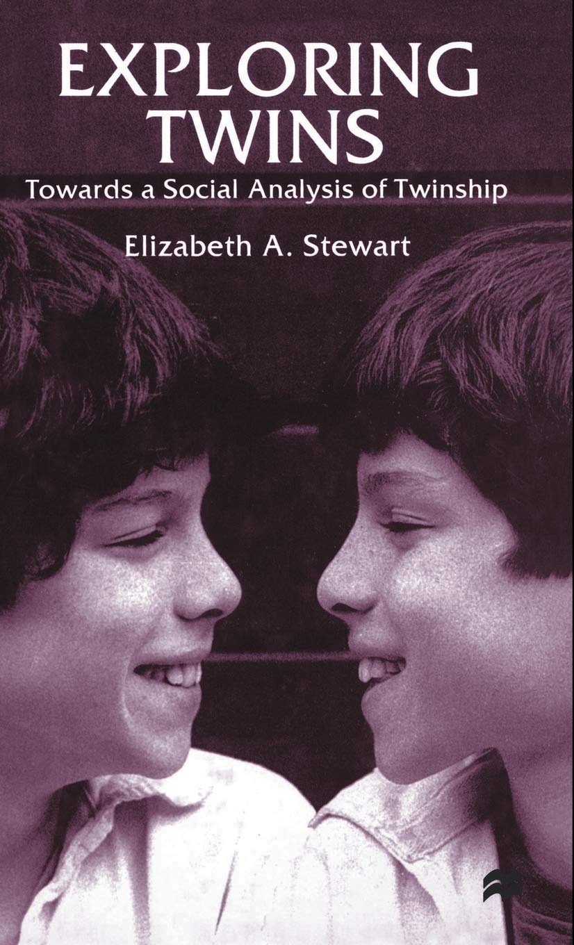 Exploring Twins: Towards a Social Analysis of Twinship: E. Stewart ...