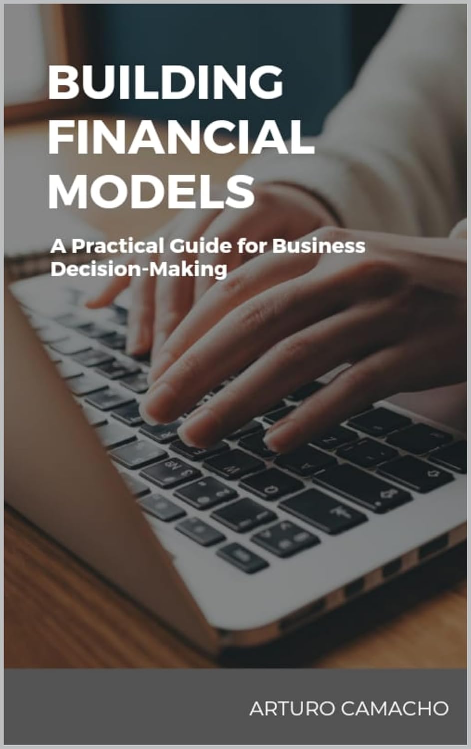 Amazon.com: Building Financial Models eBook : Camacho, Arturo: Kindle Store